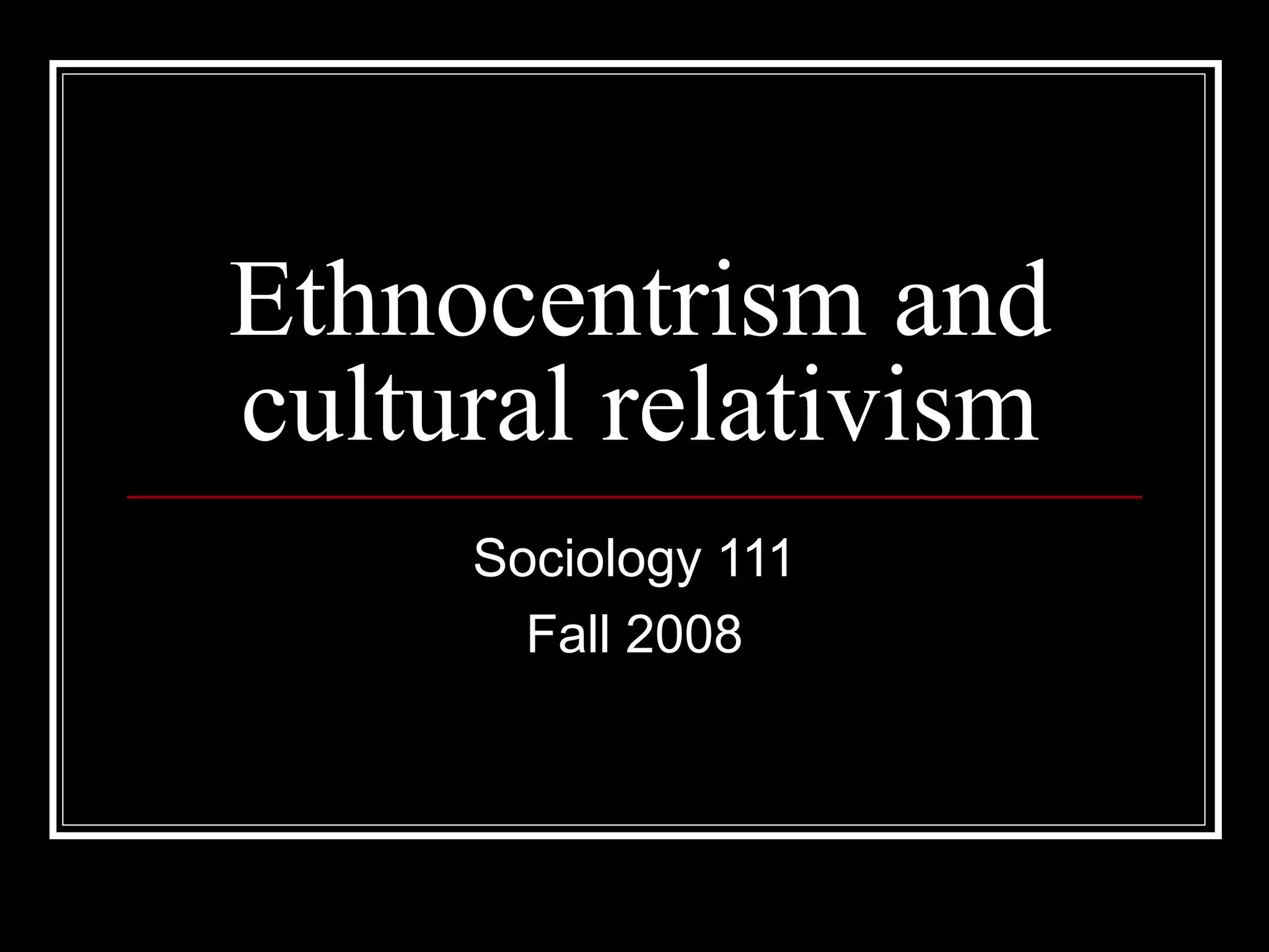 ethnocentrism-and-cultural-relativism2.ppt
