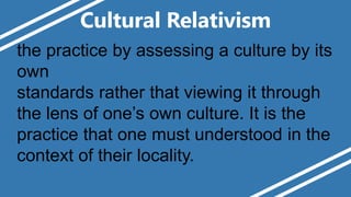 Ethnocentrism and Cultural Relativism.pptx