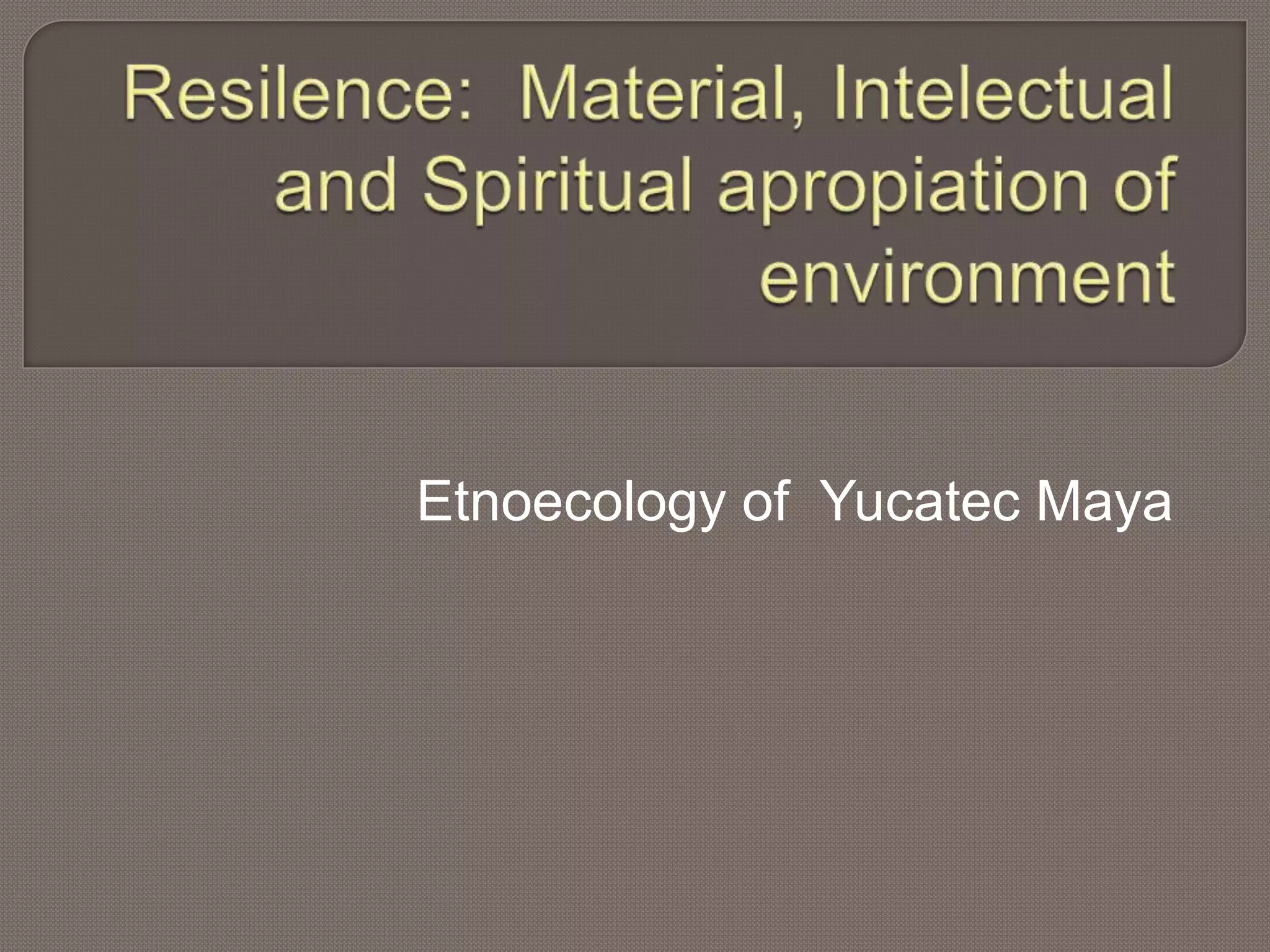 Ethnoecology of Yucatec Mayas | PPTX