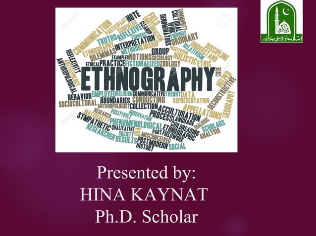 Ethnographic studies by hina kaynat | PPT | Education