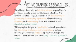 Ethnographic Research Design, Meaning, Definition ,Aim and Purpose ...