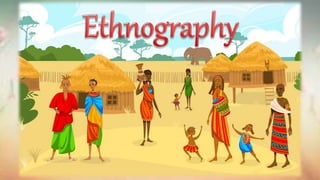 Introduction to Ethnography Ethnography-1.pptx