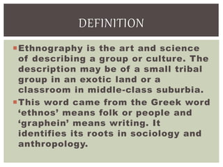 Ethnography - Ethnographic Research | PPTX | Science