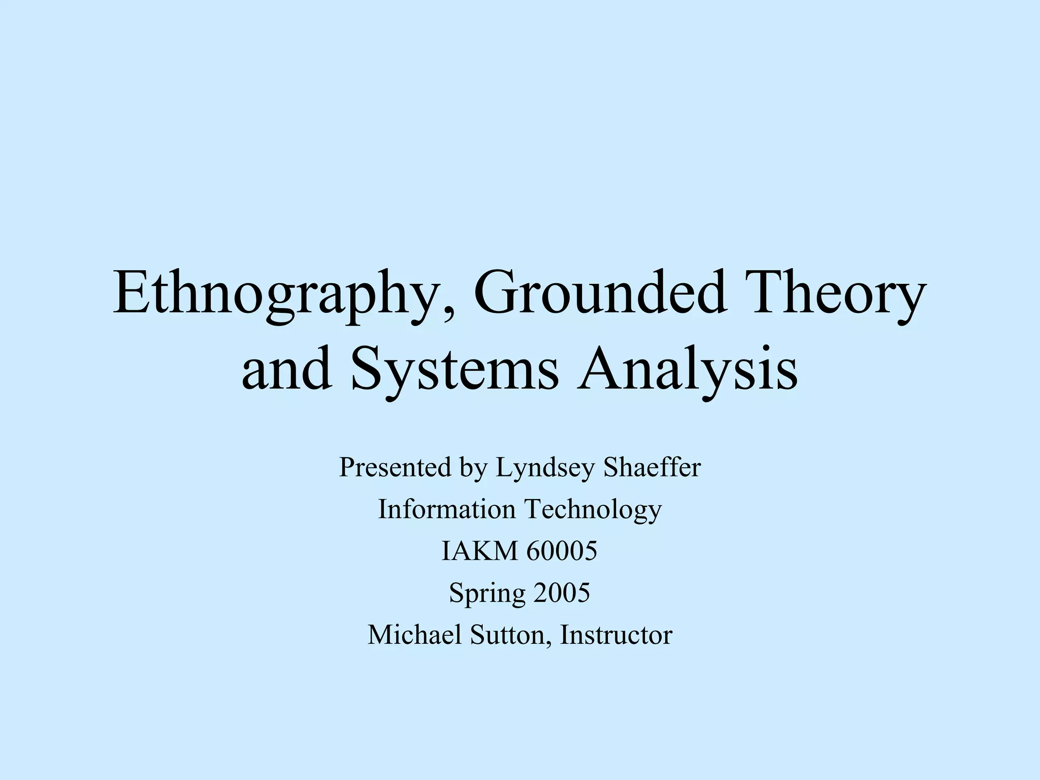 Ethnography, Grounded Theory and Systems Analysis | PPT