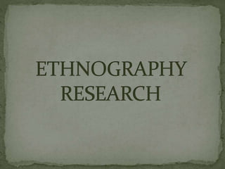 Ethnography Research | PPTX