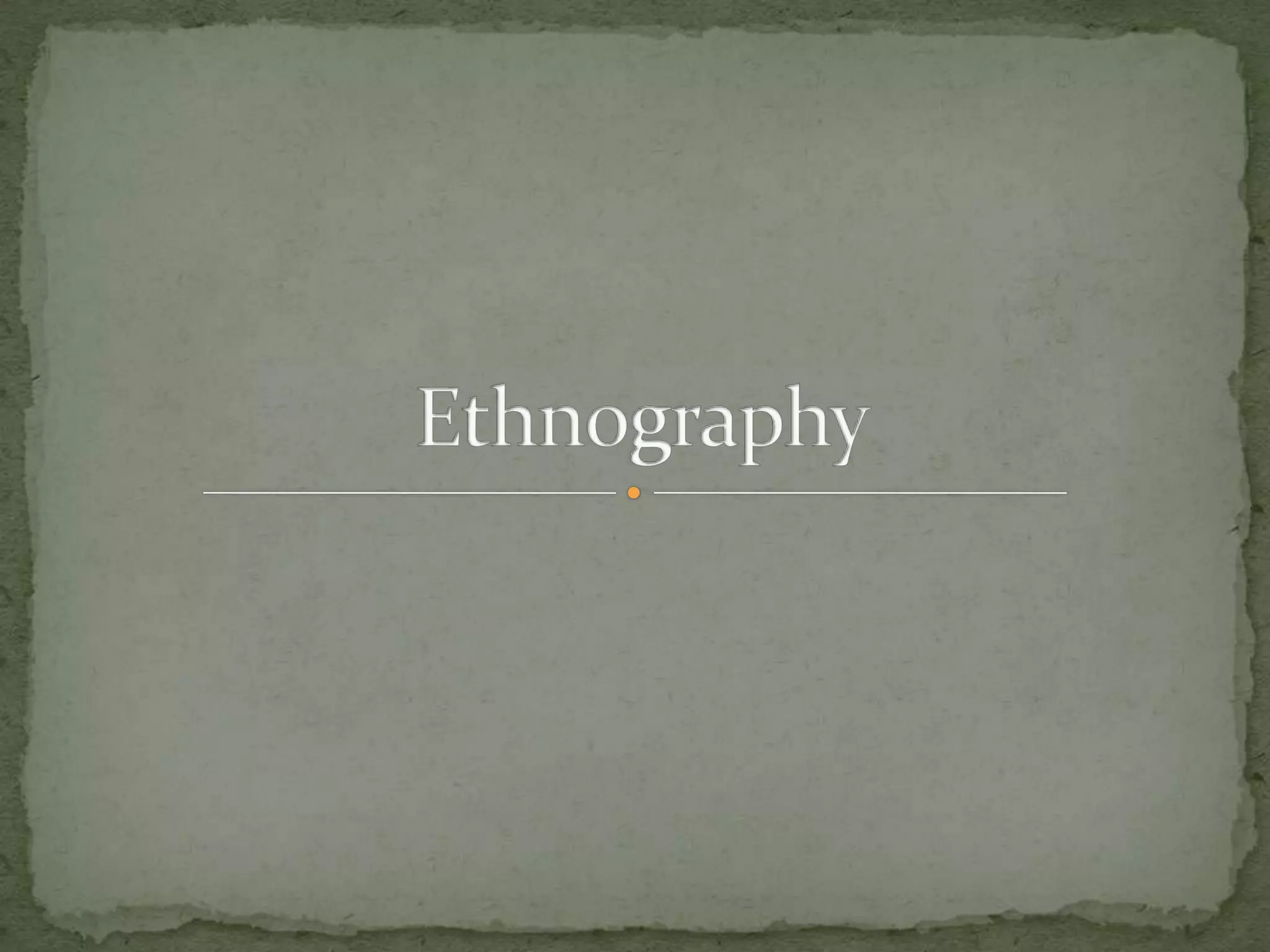 Ethnography presentation | PPT
