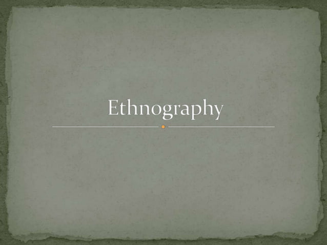 Ethnography presentation | PPT