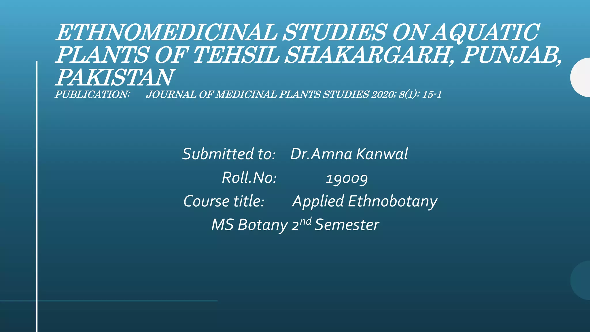 Ethnomedicinal studies on aquatic plants of tehsil shakargarh | PPTX