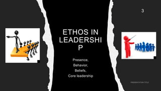 ETHOS IN LEADERSHIP DEVELOPMENT.pptx