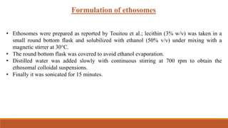 Ethosomes: formulation and particle size determination | PPTX