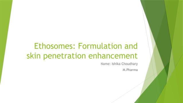 Ethosomes- Formulation and skin penetration enhancement.pptx