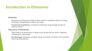 Ethosomes- Formulation and skin penetration enhancement.pptx