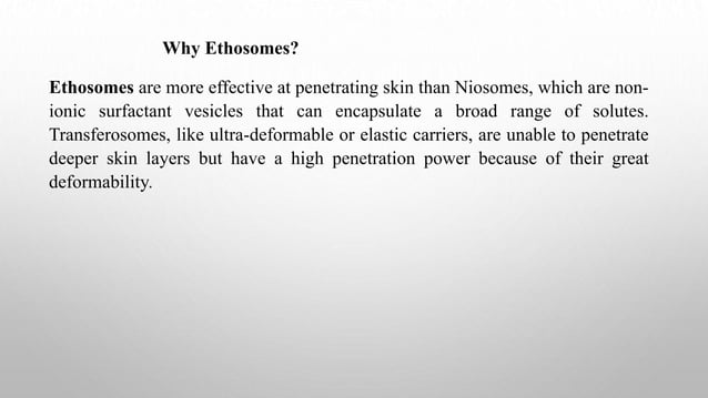 ethosomes final.pptxEthosomes are phospholipid nanovesicles used for ...