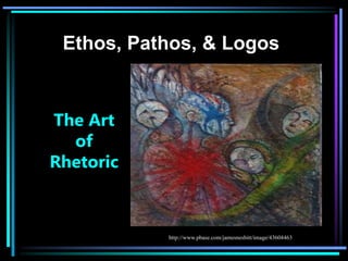 Ethos Pathos Logos - The art of rhetoric | PPT
