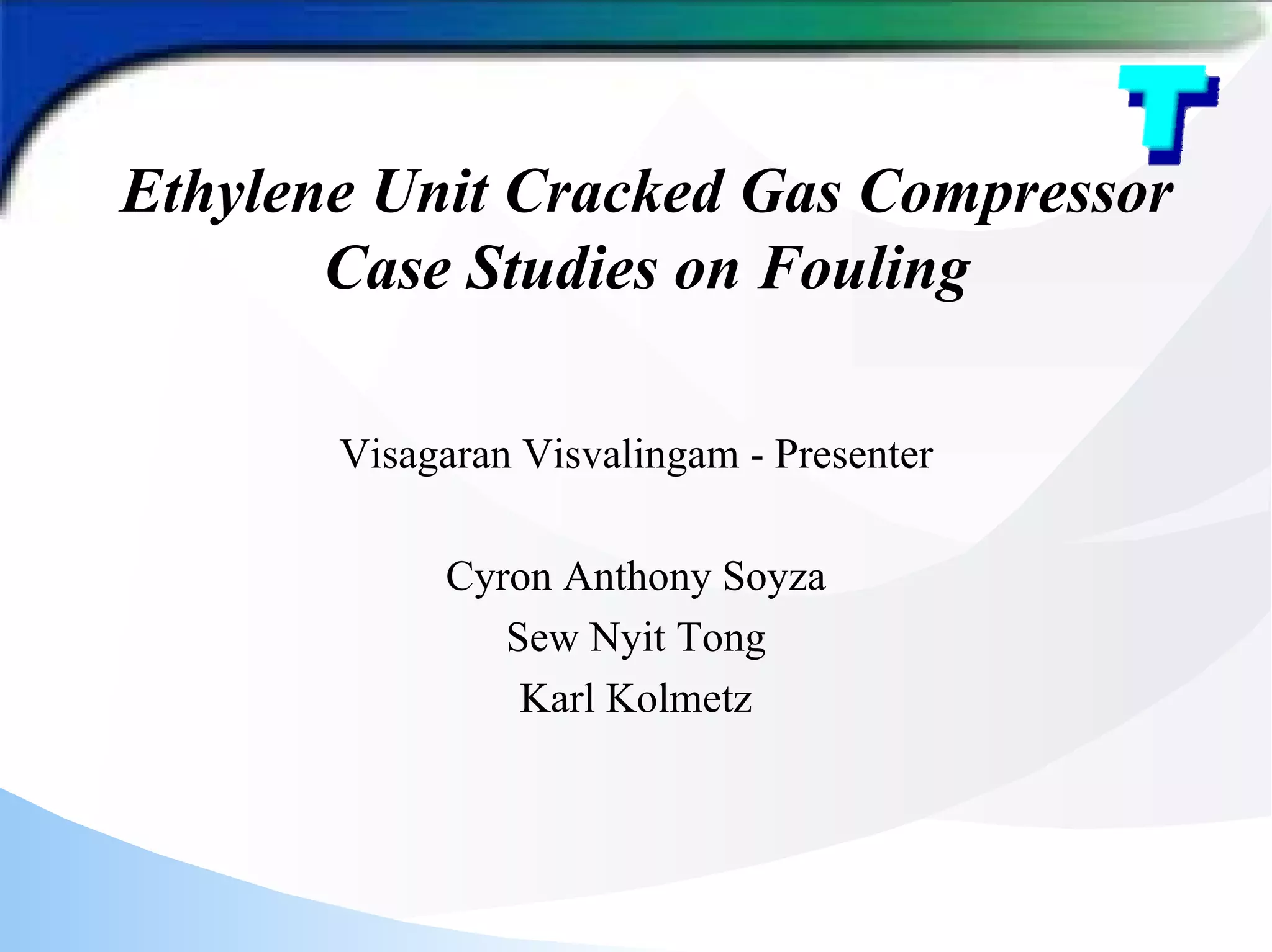 Ethylene Unit Cracked Gas Compressor Case Studies on Fouling.pdf