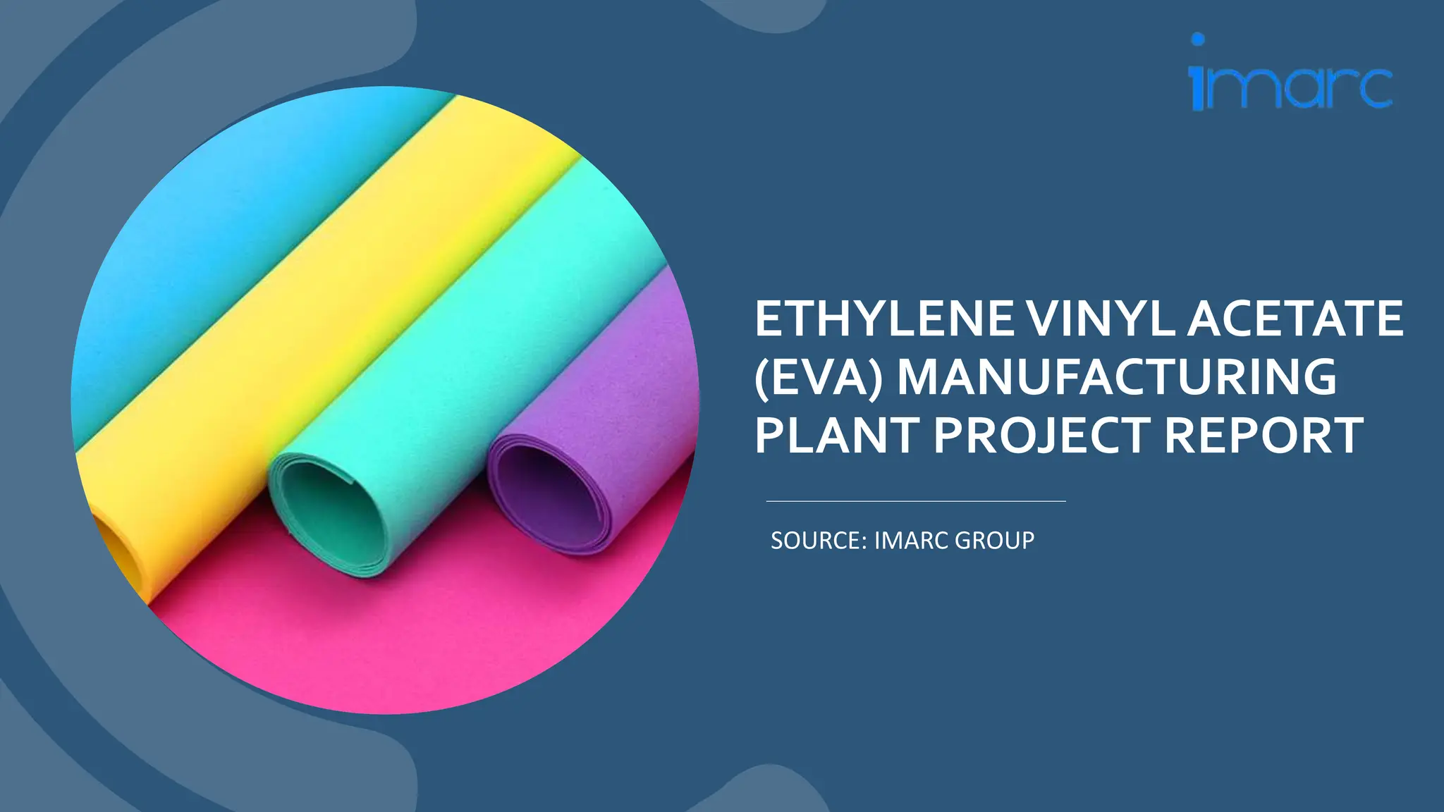Detailed Project Report on Setting up a Ethylene Vinyl Acetate (EVA) Manufacturing Plant | PPT