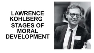 Lawrence Kohlberg Stages of moral Development | PPTX | Medical Health