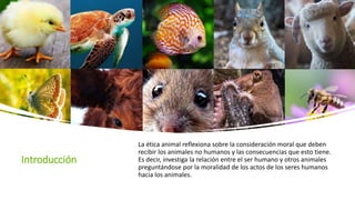 ética animal y bienestar animal historia de la ética animal | PPTX