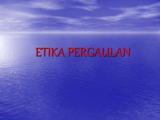 etika-pergaulan.ppt