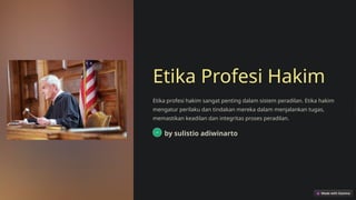Etika-Profesi-Hakim didasarkan pada kode etik dan perilaku hakim.pptx