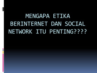 Etika berinternet dan social network | PPTX