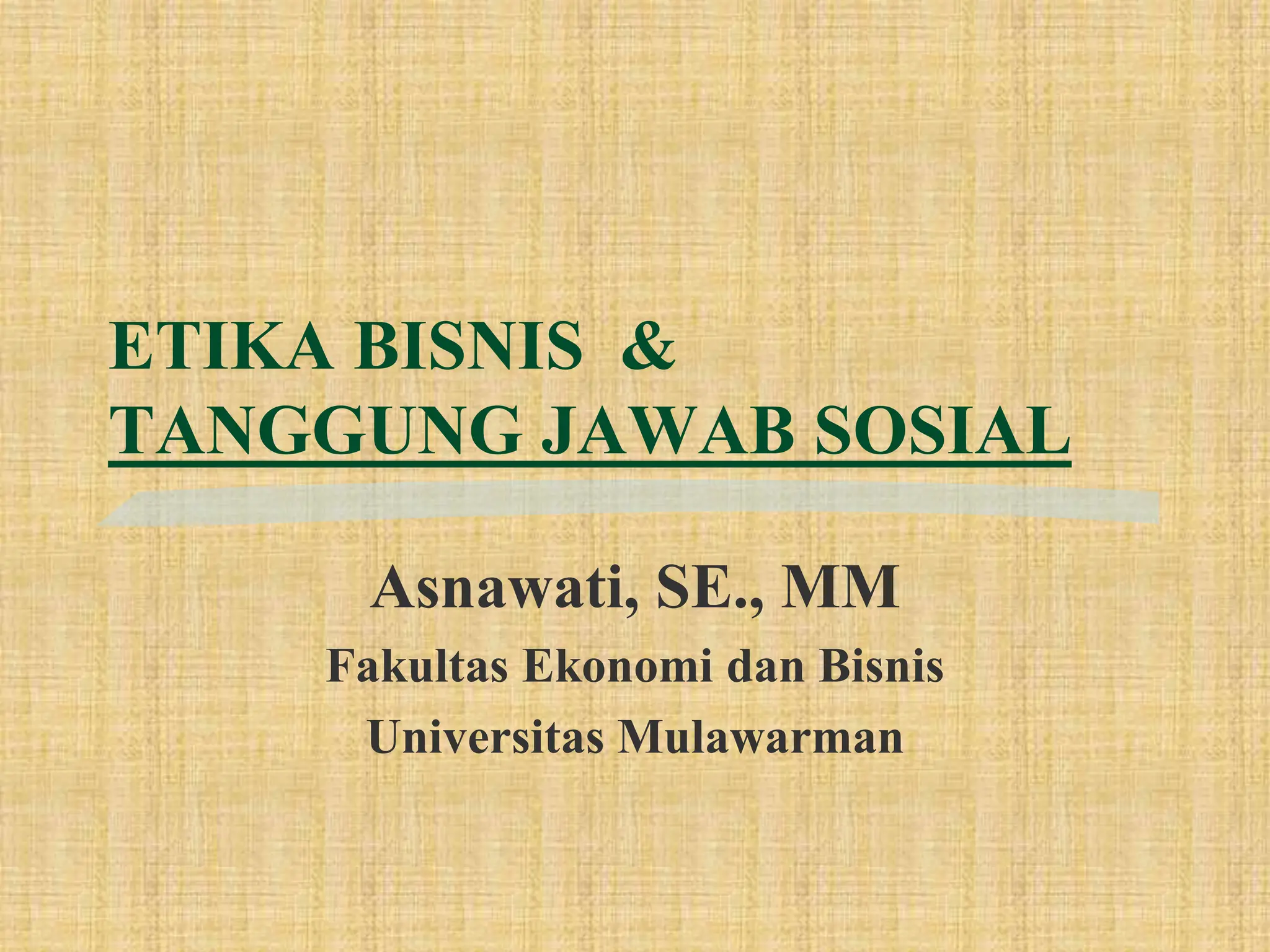 Etika bisnis dan tanggung jawab sosial.ppt