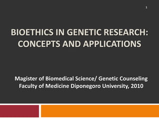 Bioethics in Genetic Research: Concepts and Applications | PPT