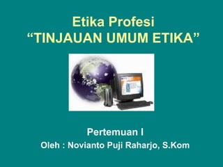Etika profesi - pertemuan 1 | PPT