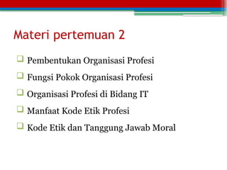 Etika Profesi Slide 02 Organisasi Profesi.pptx