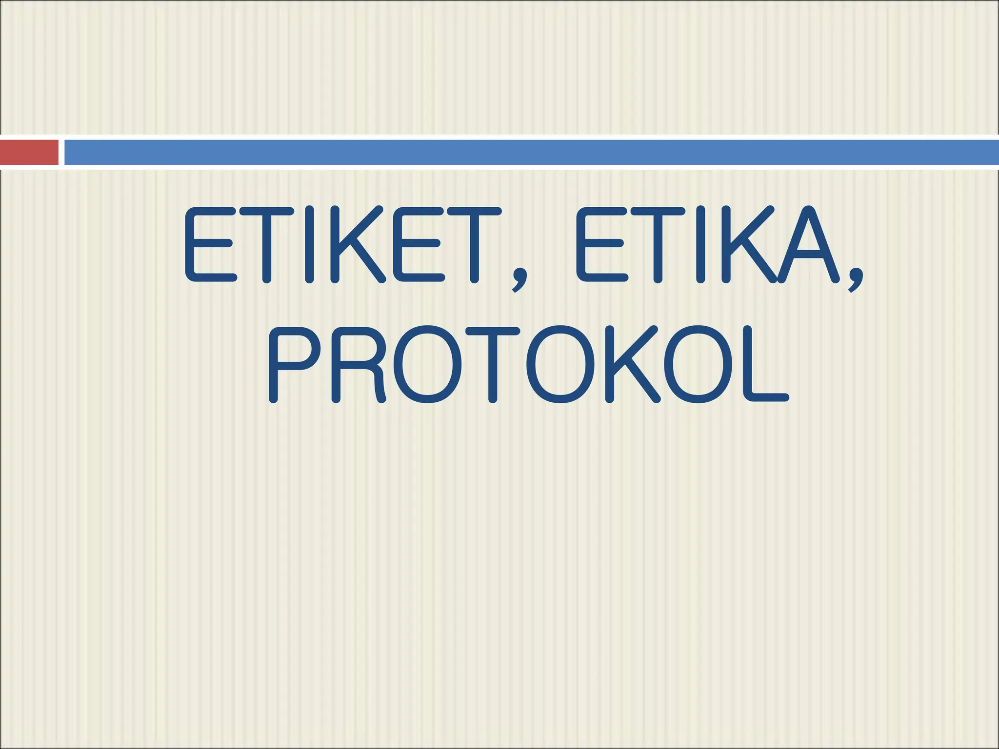 Etiket dan Etika dalam Keprotokolan Daerah | PPT