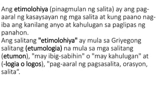 Grade 9- Etimolohiya at pinagmulan ng mga salita | PPTX