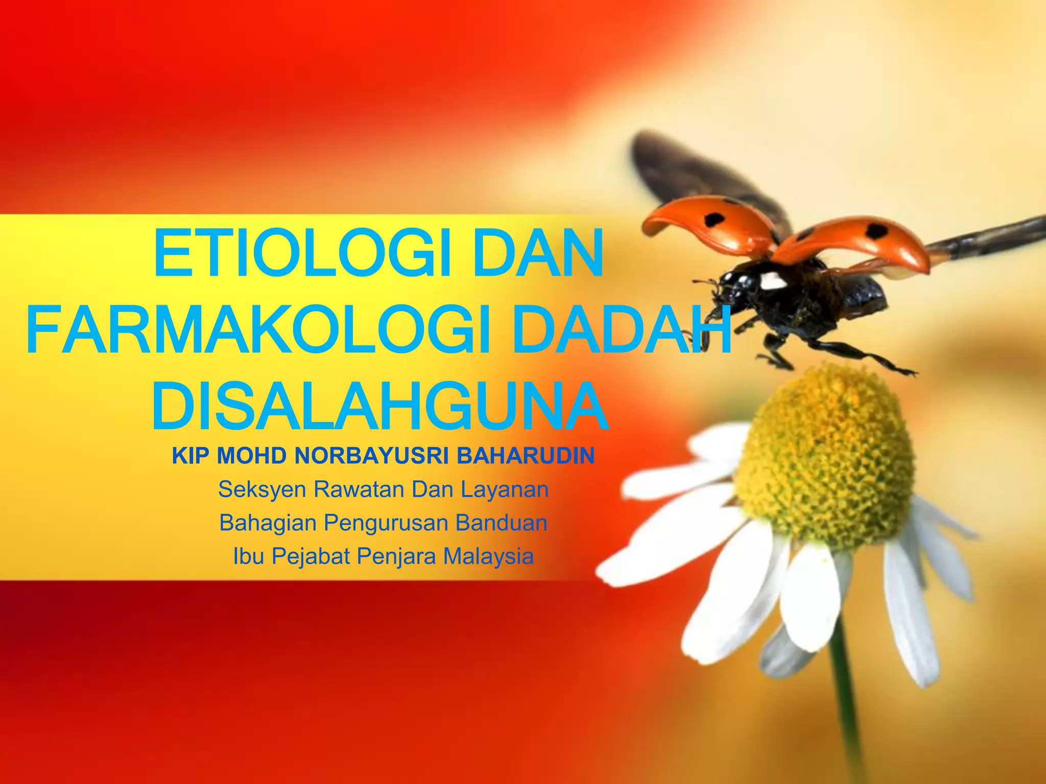 ETIOLOGI DAN FRAMAKOLOGI DADAH DISALAHGUNA.pptx