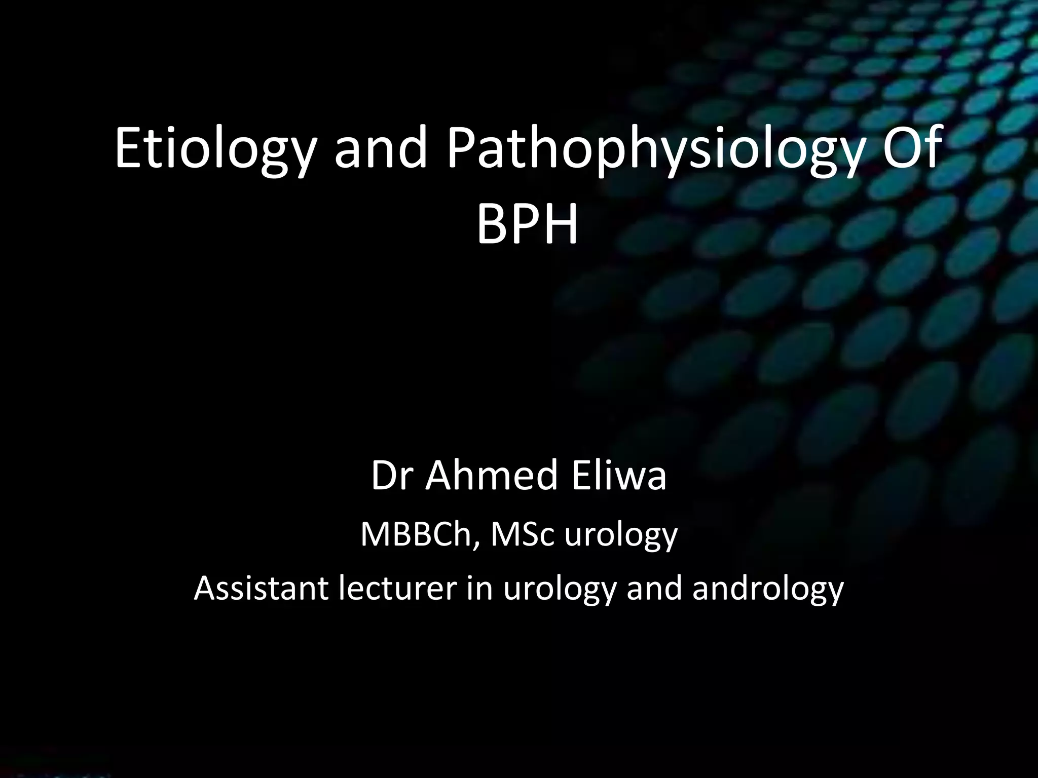 Etiology and pathophysiology of bph | PPTX