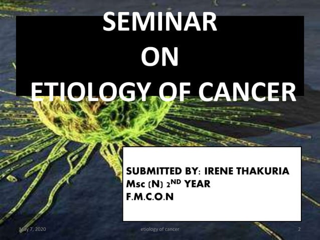 Etiology of cancer | PPTX | Cancer | Diseases and Conditions