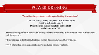 Power Dressing, Work Place and Business Etiquette | PPTX