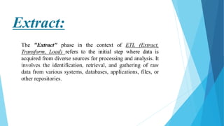 “Extract, Load, Transform,” is another type of data integration process ...