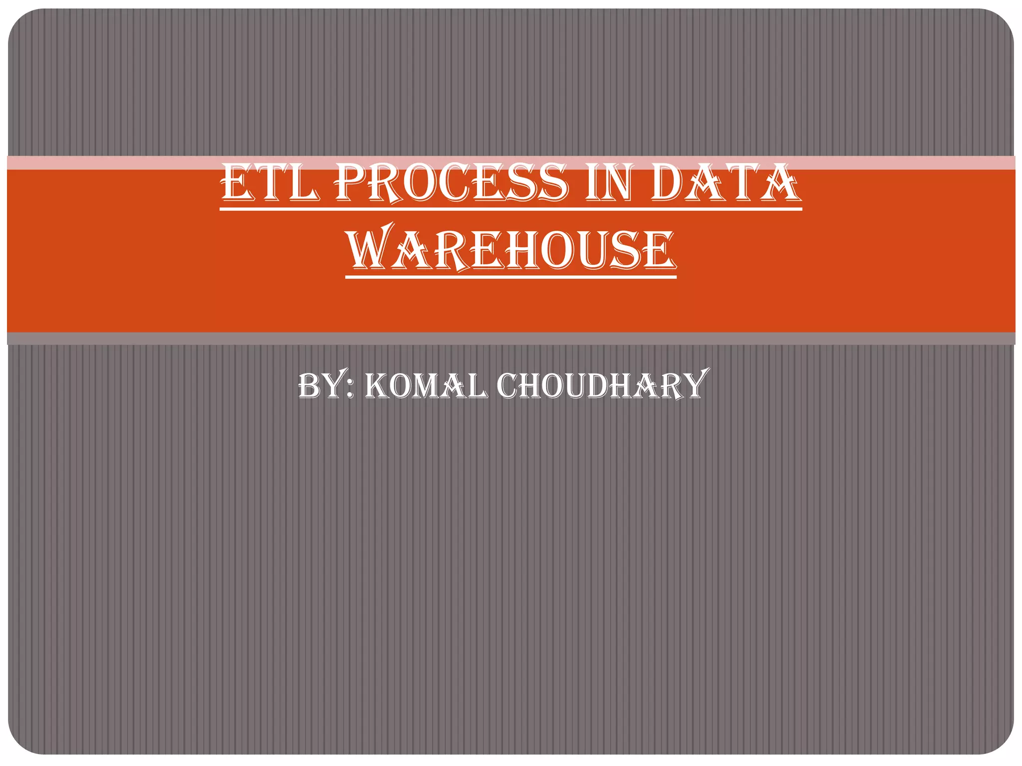 Etl process in data warehouse | PPTX