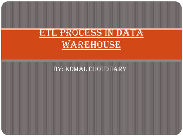 Etl process in data warehouse | PPTX