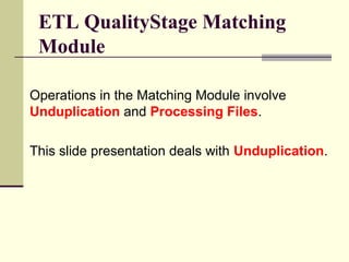 ETL Quality Stage unduplication | PPT