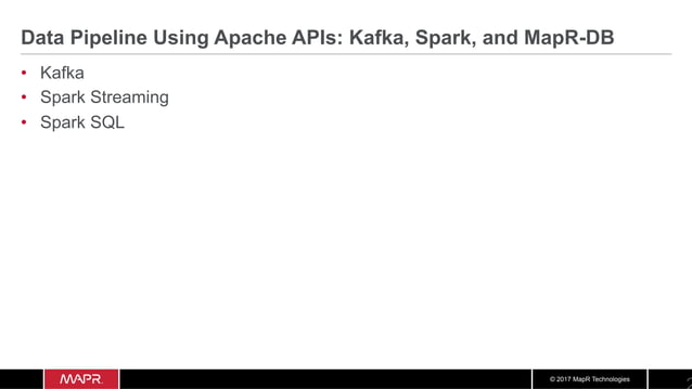 Structured Streaming Data Pipeline Using Kafka, Spark, and MapR-DB | PPT
