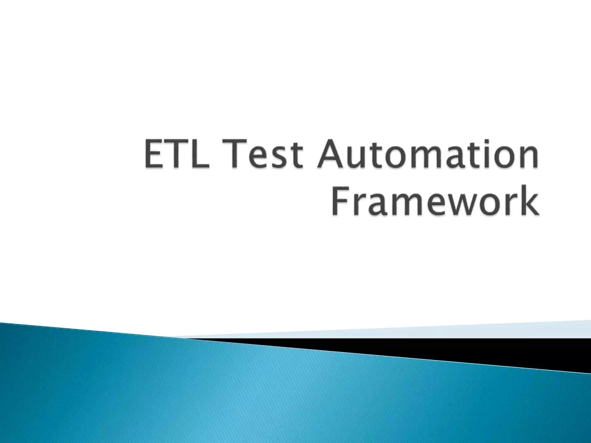 ETL test automation framework | PPTX