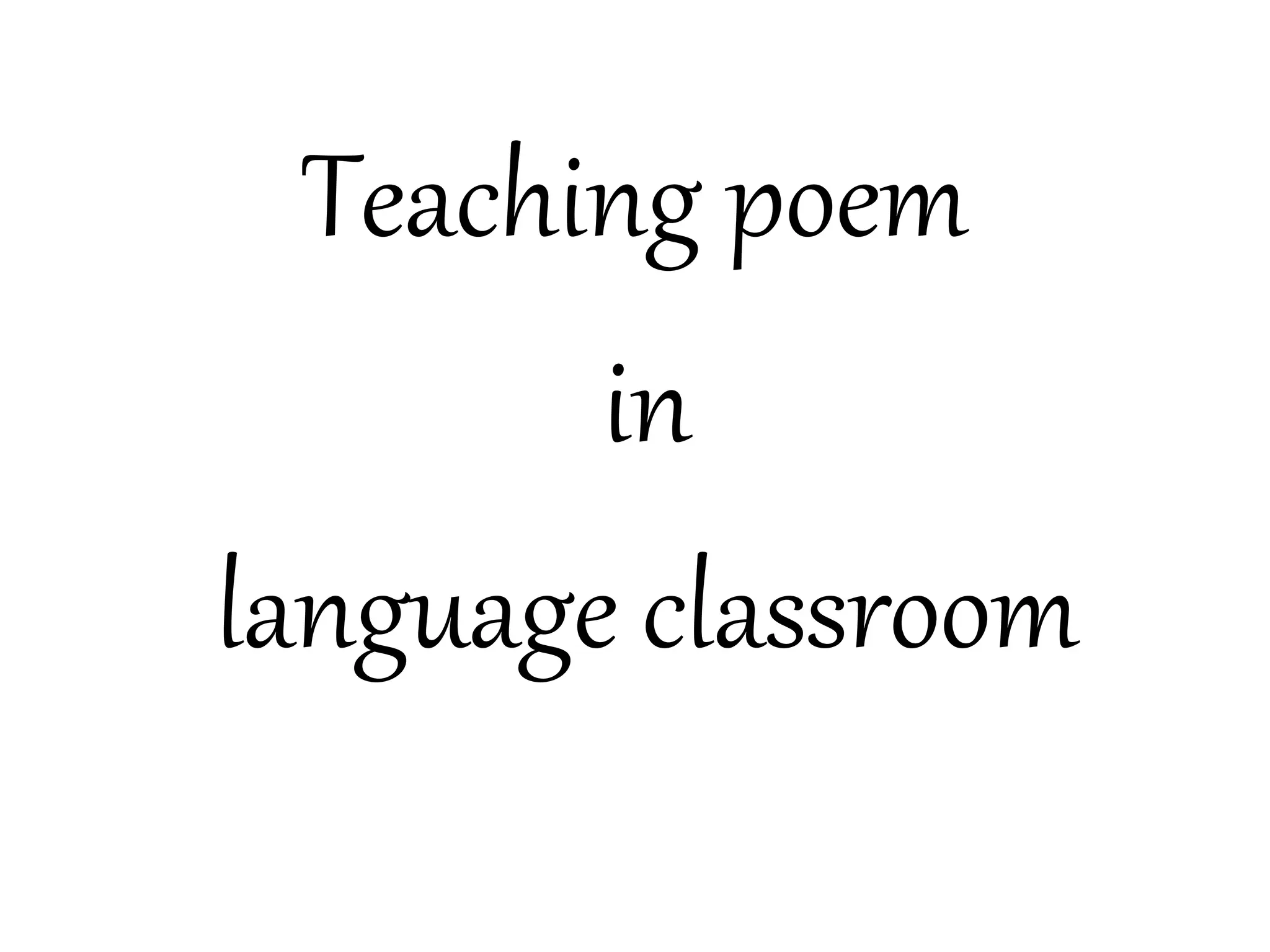Teaching poem in language classroom | PPTX