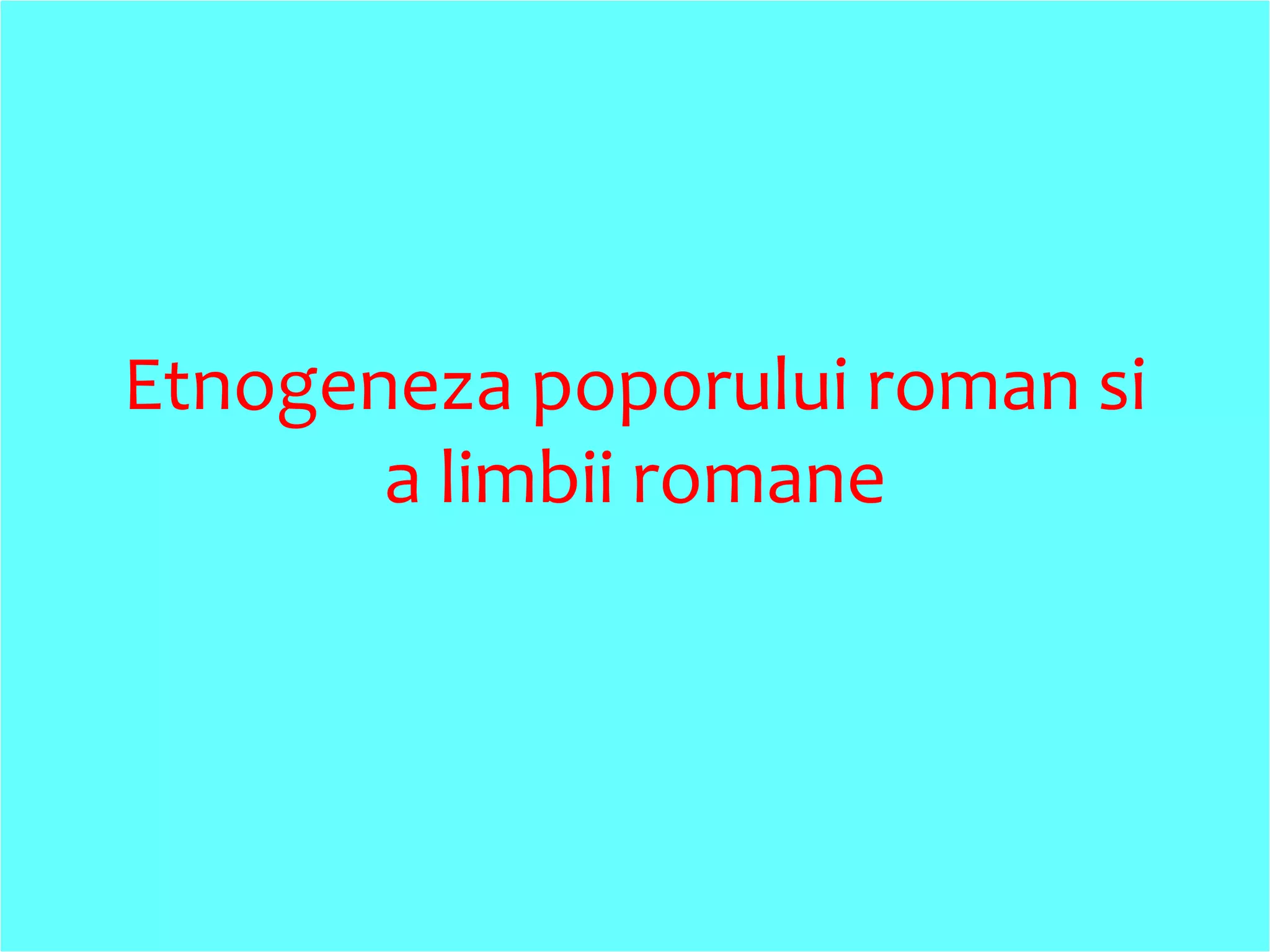 Etnogeneza poporului roman_si_a_limbii_r | PPT