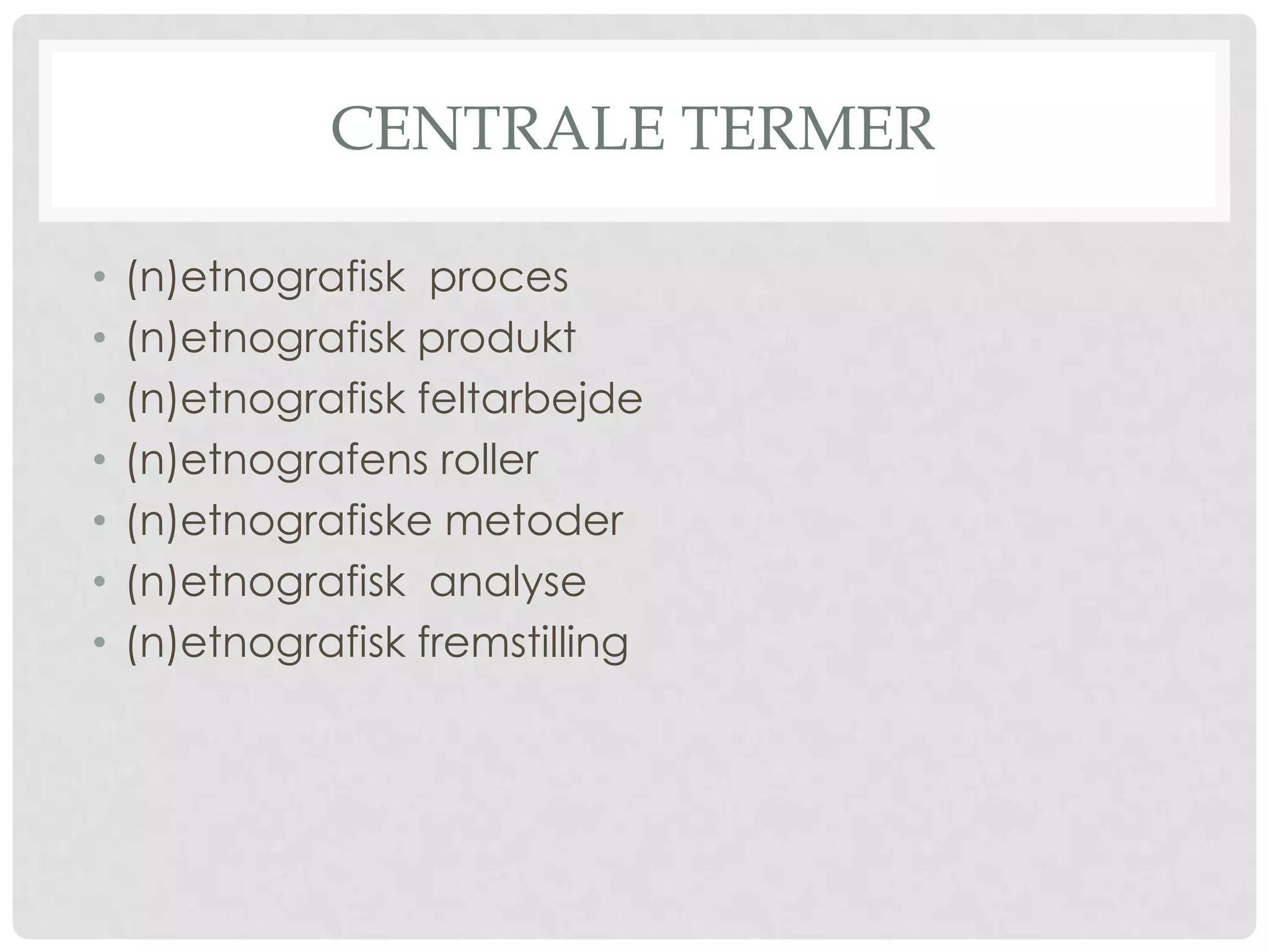 Etnografi & netnografi centrale termer | PPTX