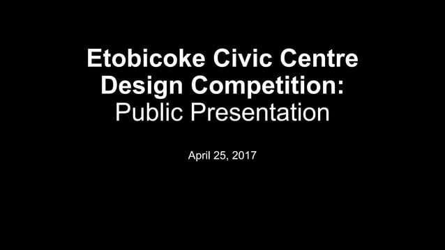 Etobicoke Civic Centre Design Competition | PPT | Free Download