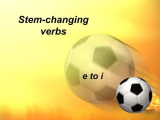 stem changing verbs E to i | PPT