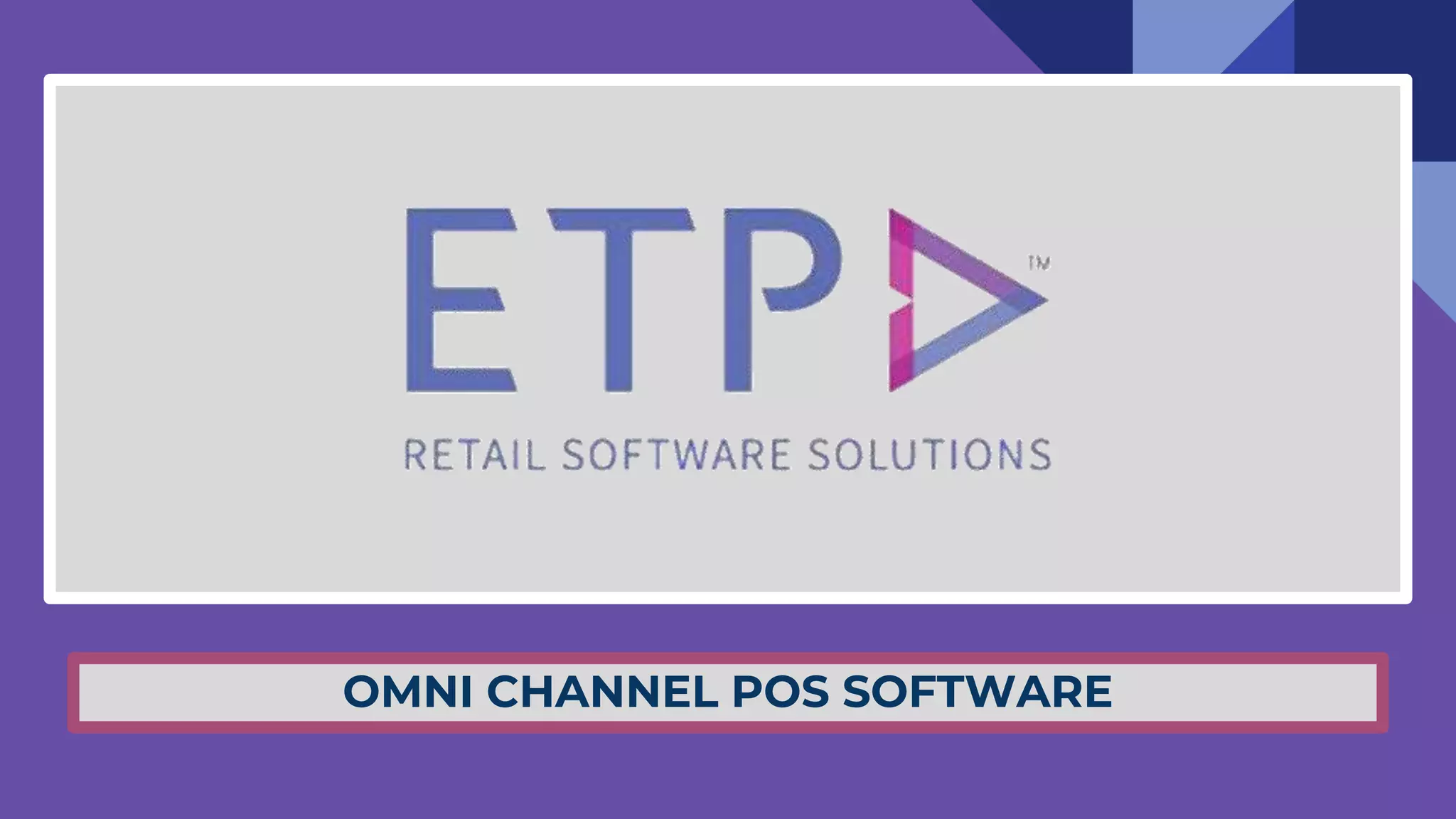 ETP OMNI-CHANNEL POS SOFTWARE | PPTX