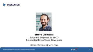 SFScon 22 - Ettore Chimenti - Oniro How an Open Source Project can revolutionize IoT market ...