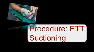 Endotracheal Suction(ETS} : Principle and Practice | PDF