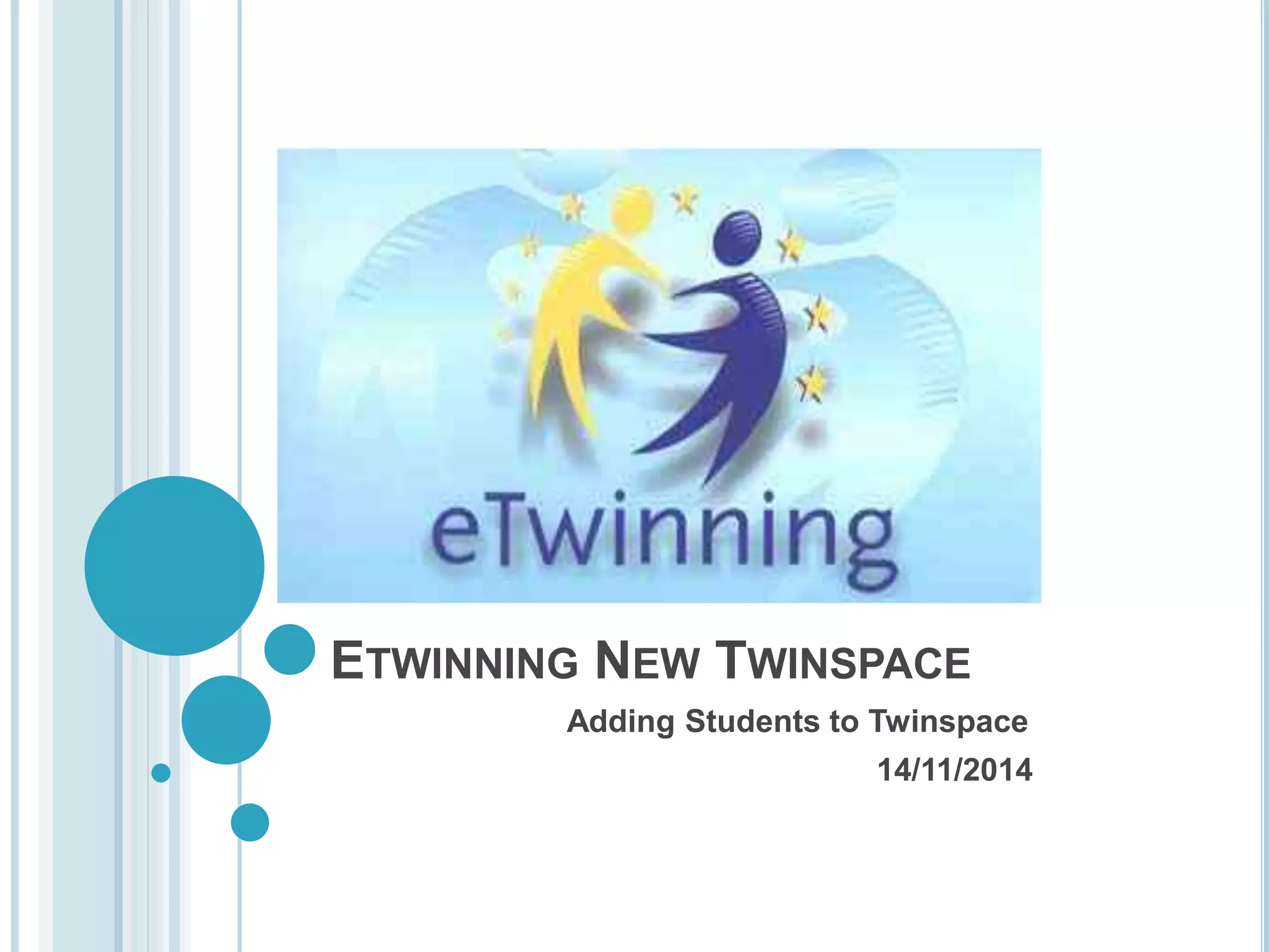 Etwinning adding students to new Twinspace 2014 | PPTX | Education